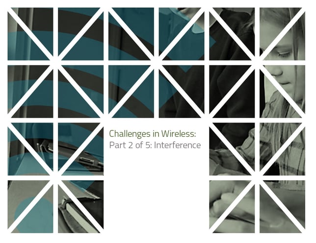 Challenges In Wireless Part 2 Of 5 Interference